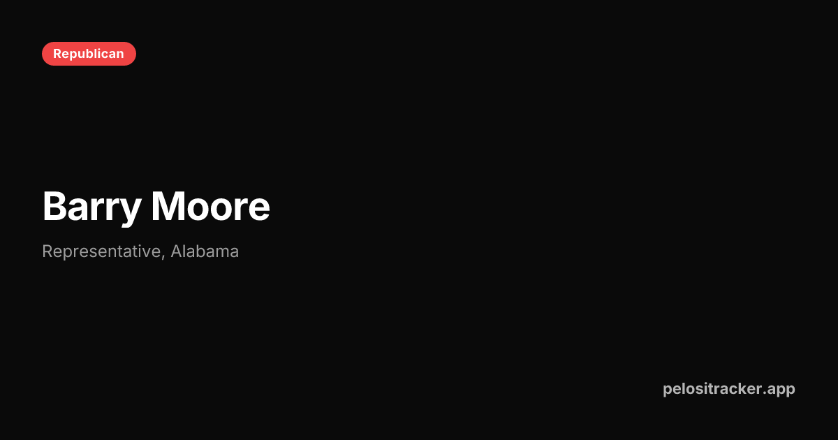 Barry Moore Stock Trades & Portfolio | Pelosi Tracker