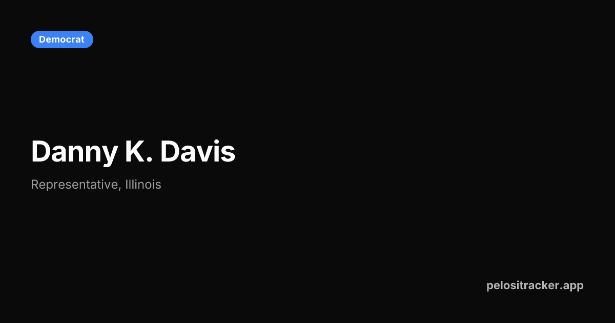 Danny K. Davis Stock Trades & Portfolio | Pelosi Tracker