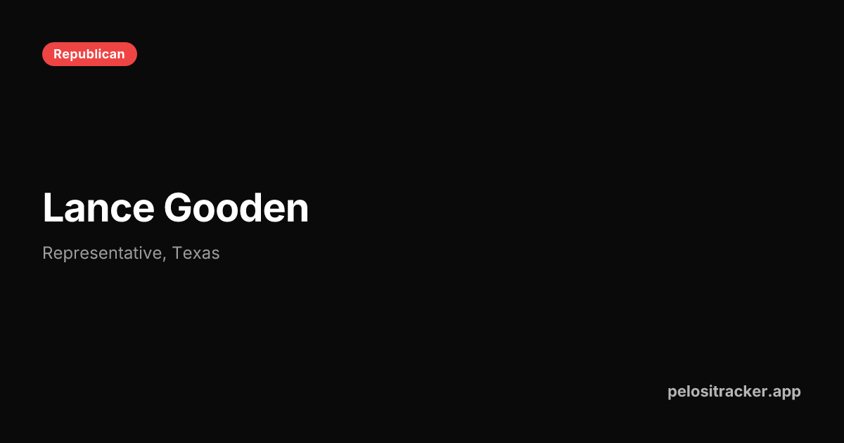 Lance Gooden Stock Trades & Portfolio | Pelosi Tracker